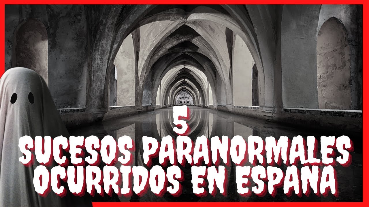 5 Sucesos Paranormales ocurridos en España - YouTube