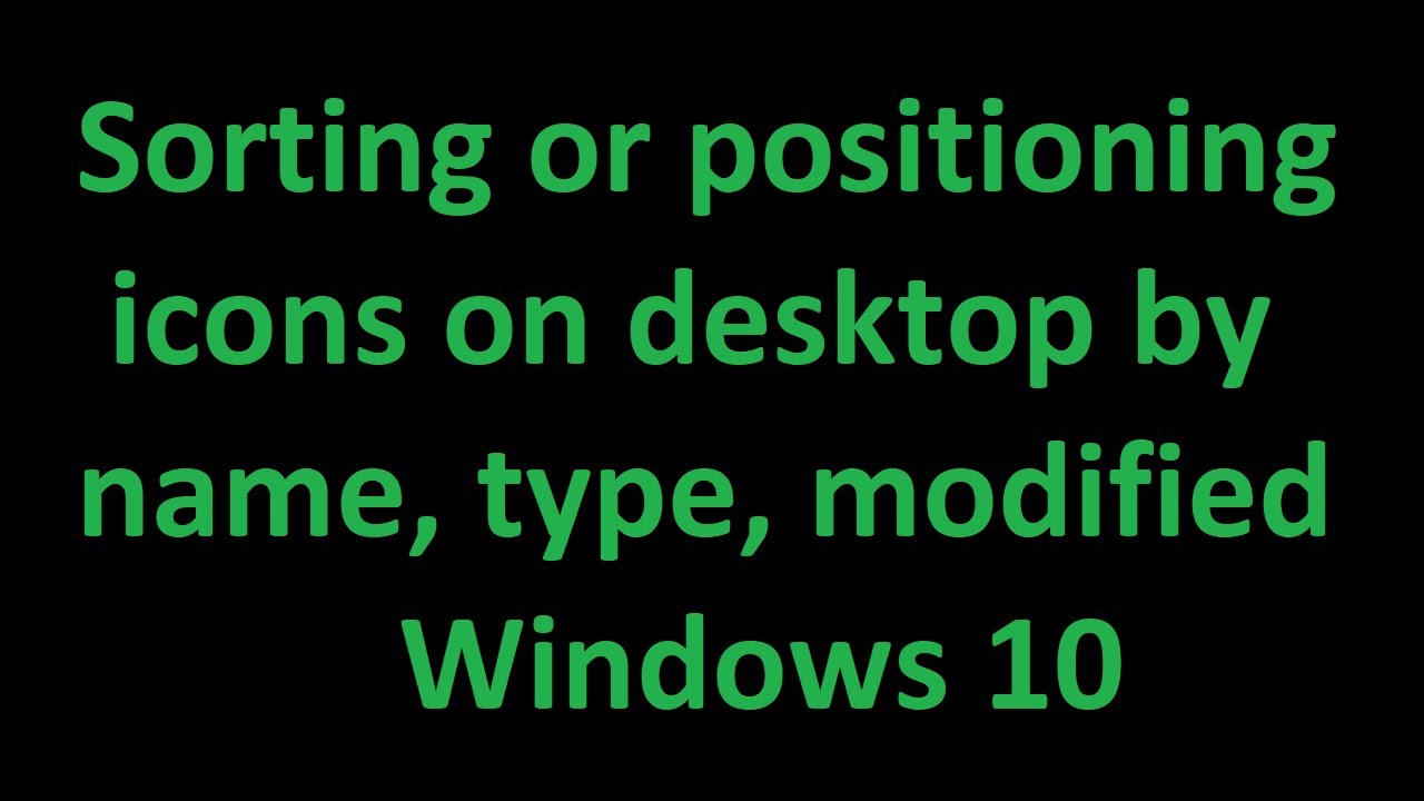 Sorting Icons on Desktop by Name, Size, Item type or Date Modified ...