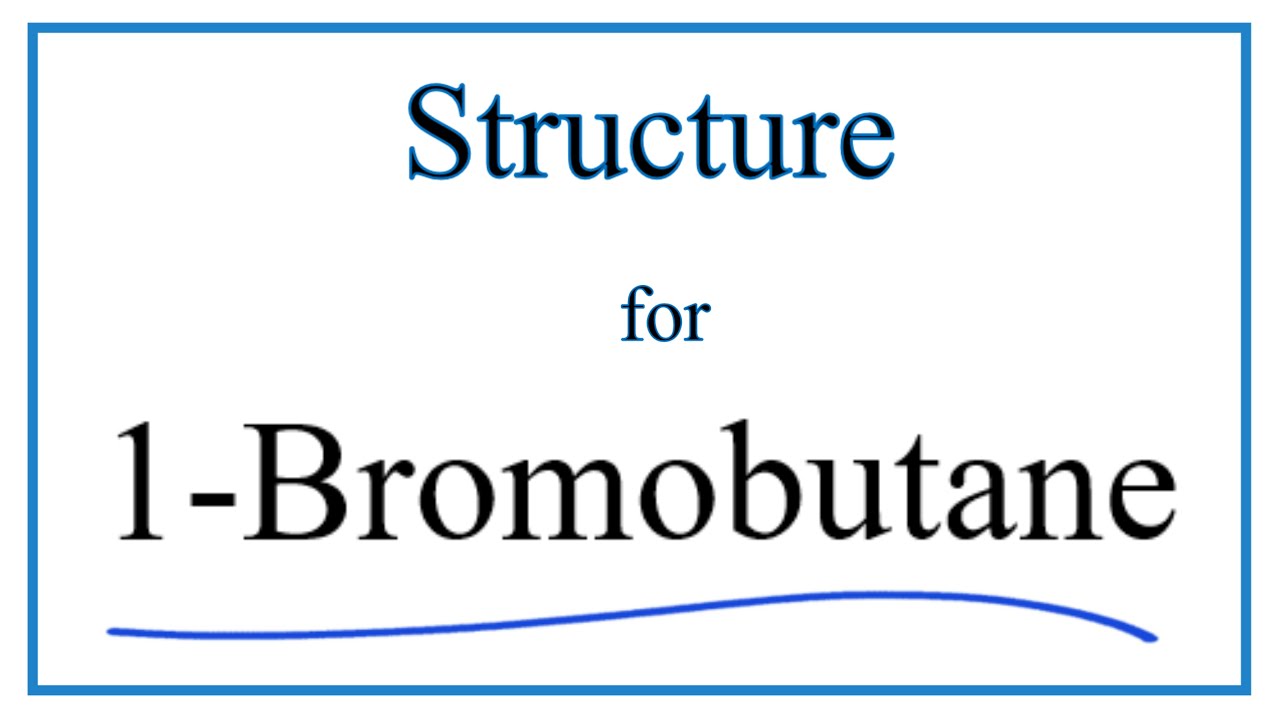 How to Write the Structural Formula for 1-Bromobutane - YouTube