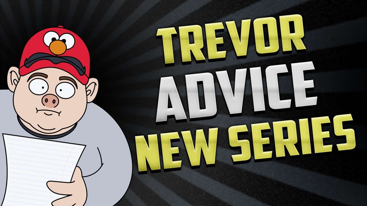 Trevor Advice - New Series "Help Me !!" - YouTube