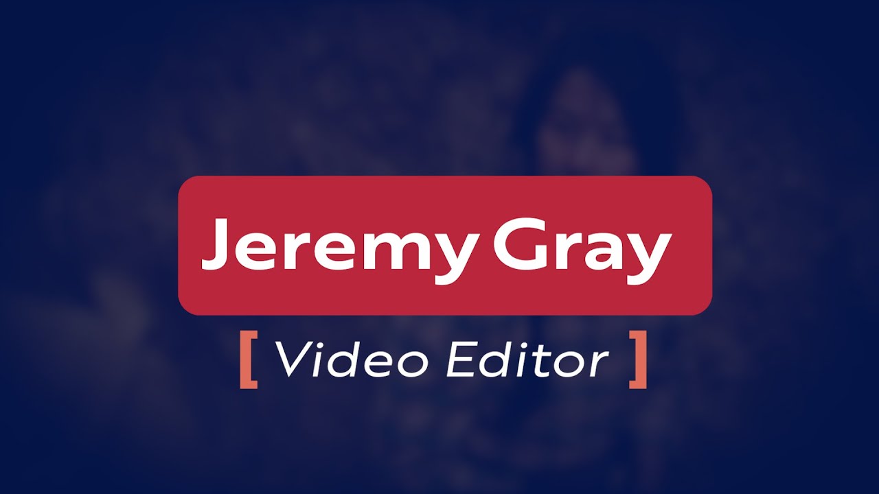 Video Editor Reel - Jeremy Gray - YouTube