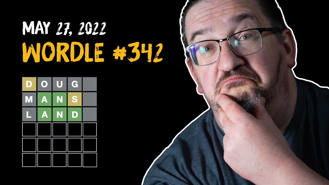 Doug plays today's Wordle #342 for 05/27/2022 - YouTube