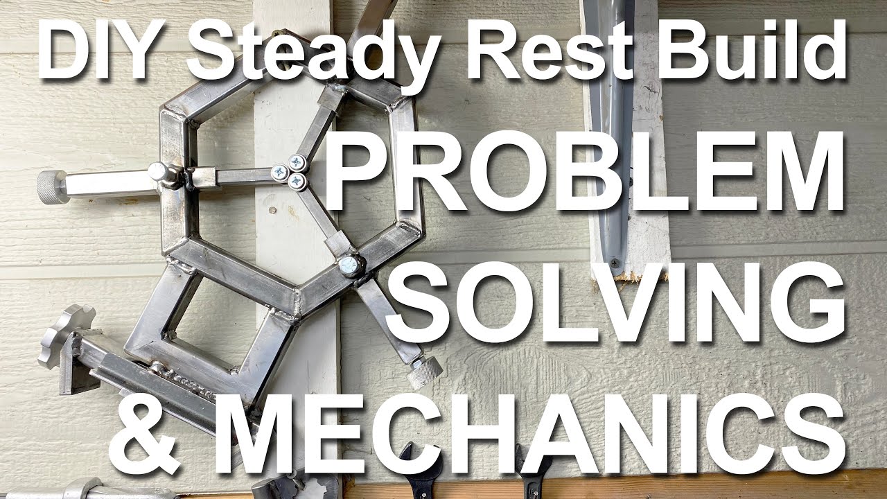 Problem Solving and Mechanics on a DIY Steady Rest Build for a Metal ...