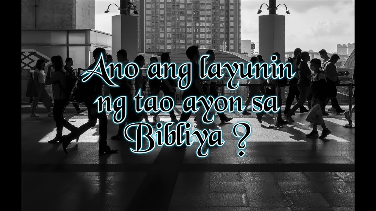 Ano ang LAYUNIN ng tao ayon sa BIBLIYA ? #biblestudy #God'splan # ...
