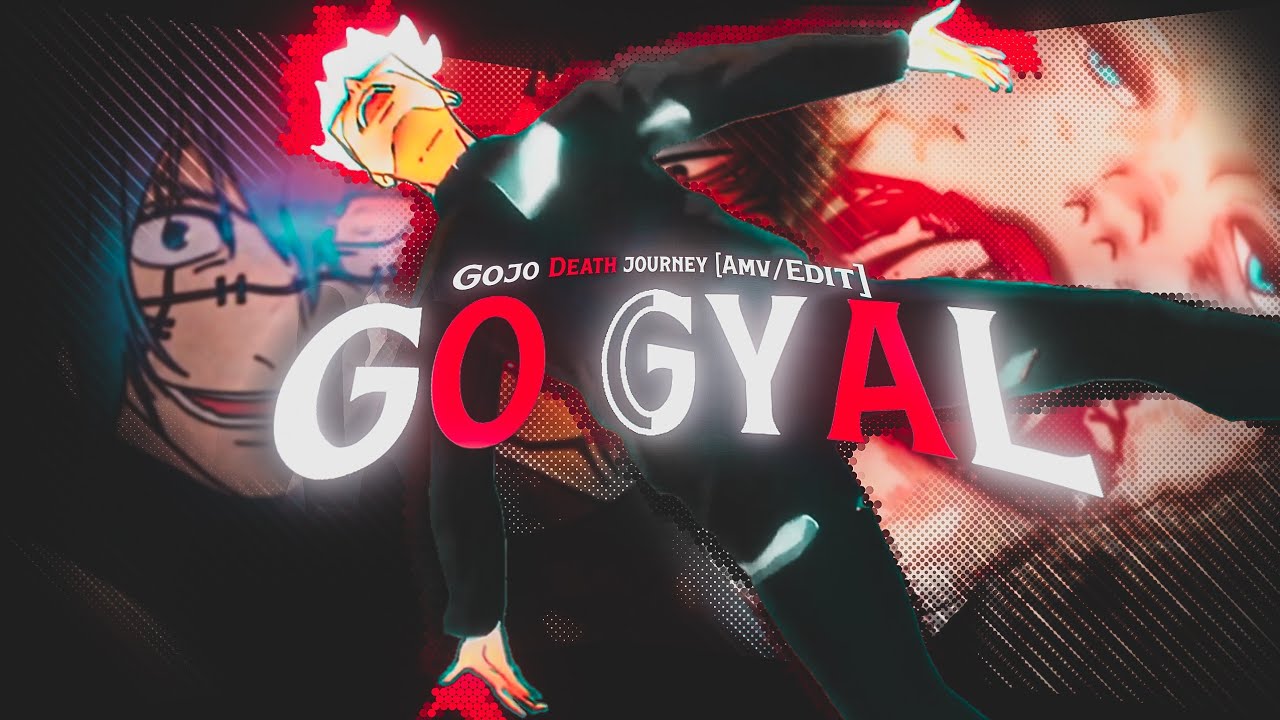 Go Gyal - GOJO Tribute [Amv/Edit] Pristine Journey 🔥 - YouTube