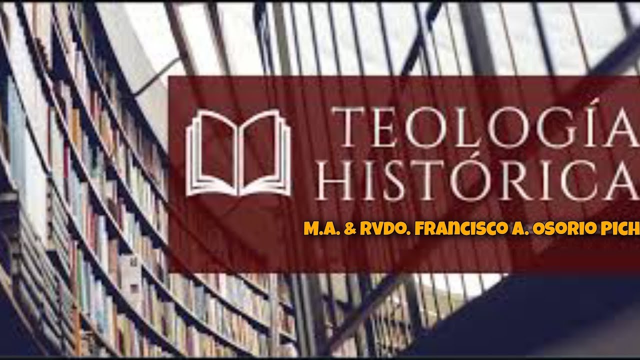 Sobre la Teología Histórica. - YouTube