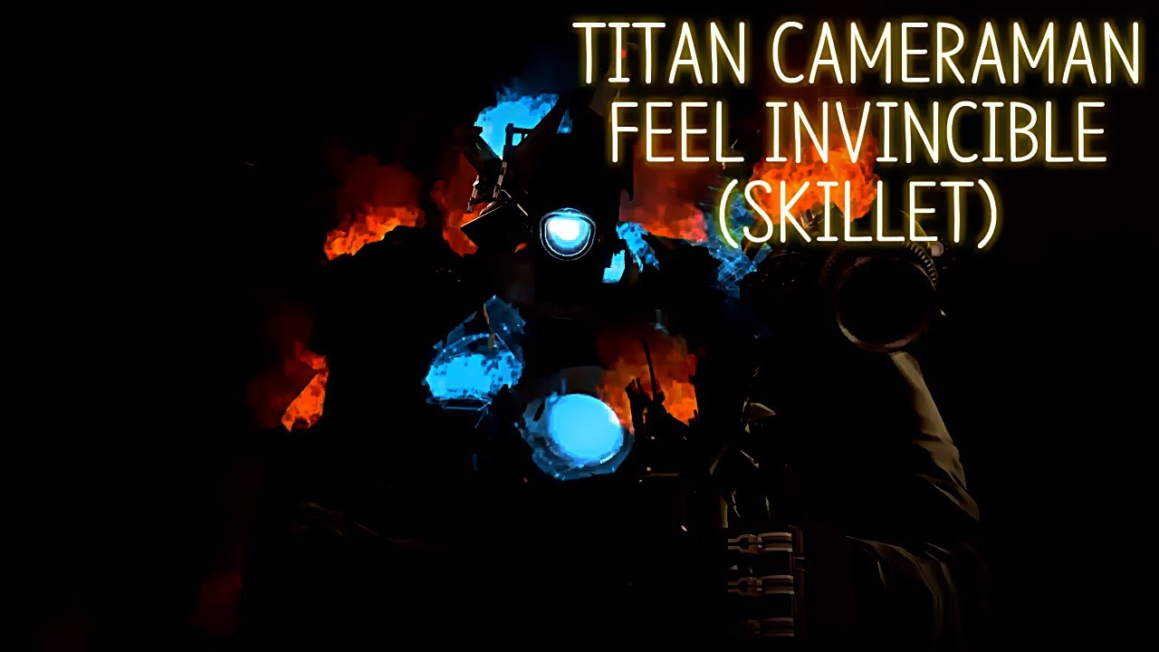 TITAN CAMERA MAN (FEEL INVINCIBLE) (SKILLET) - YouTube