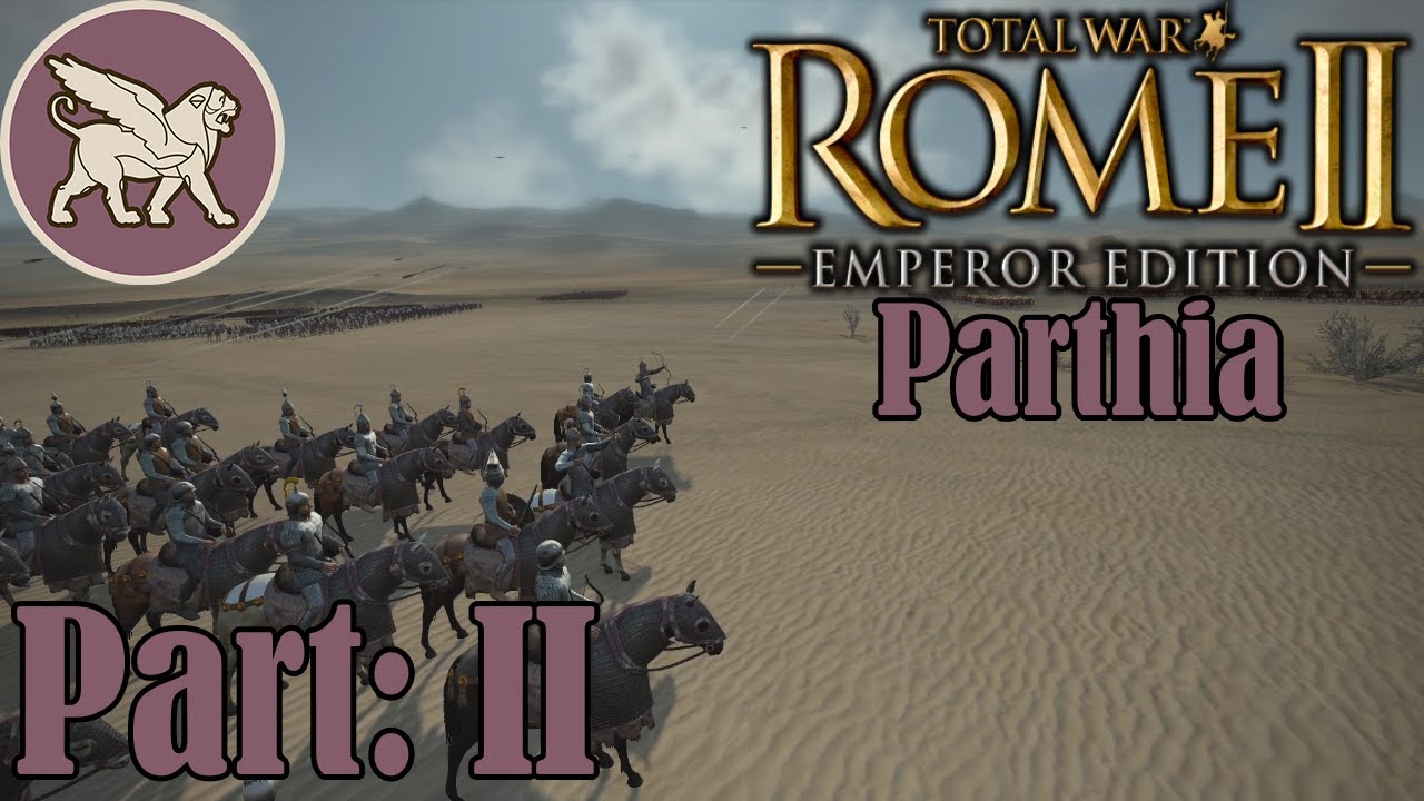 Rome II Total War (Parthia Campaign) - part II - Fighting Parthava ...