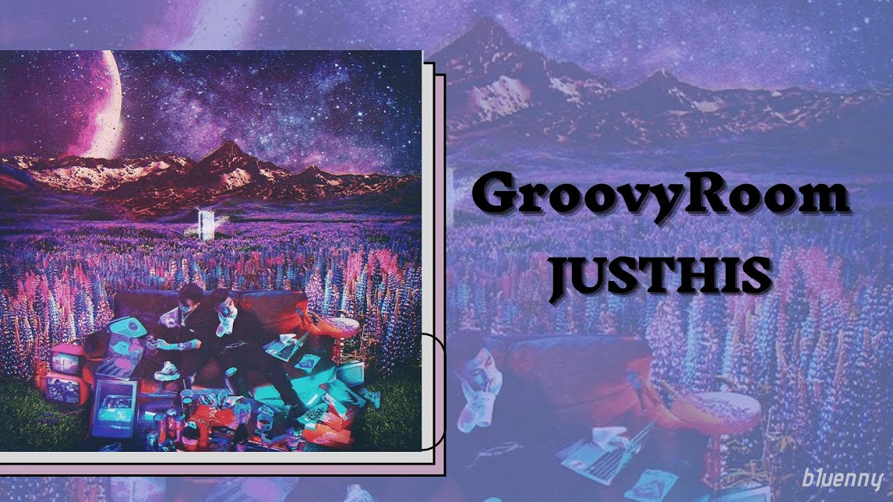 [繁中歌詞] GroovyRoom (그루비룸) - Unsigned Hype (Feat. JUSTHIS)中字가사 - YouTube