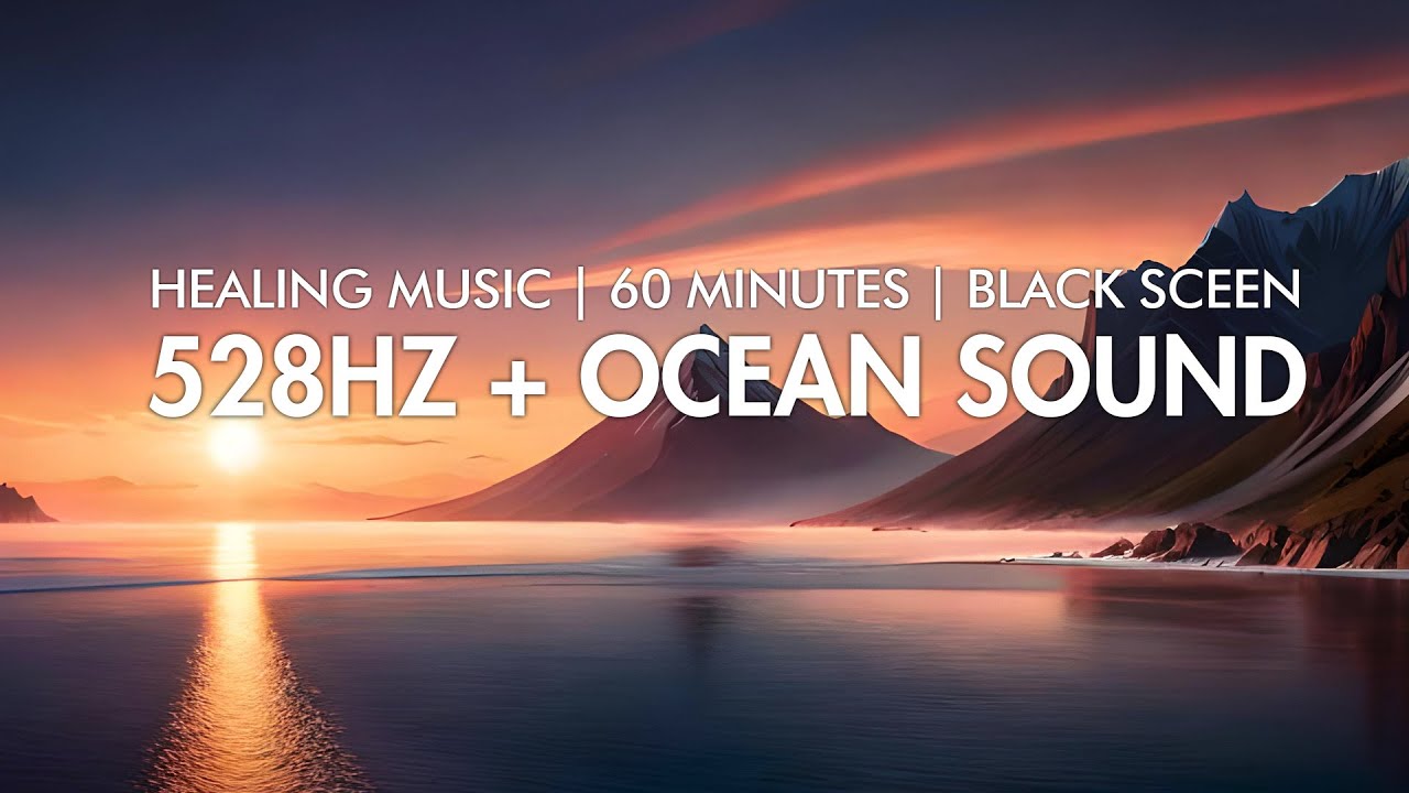 528 Hz | Ocean Sound | Relax Music | Black screen | 60 minutes - YouTube