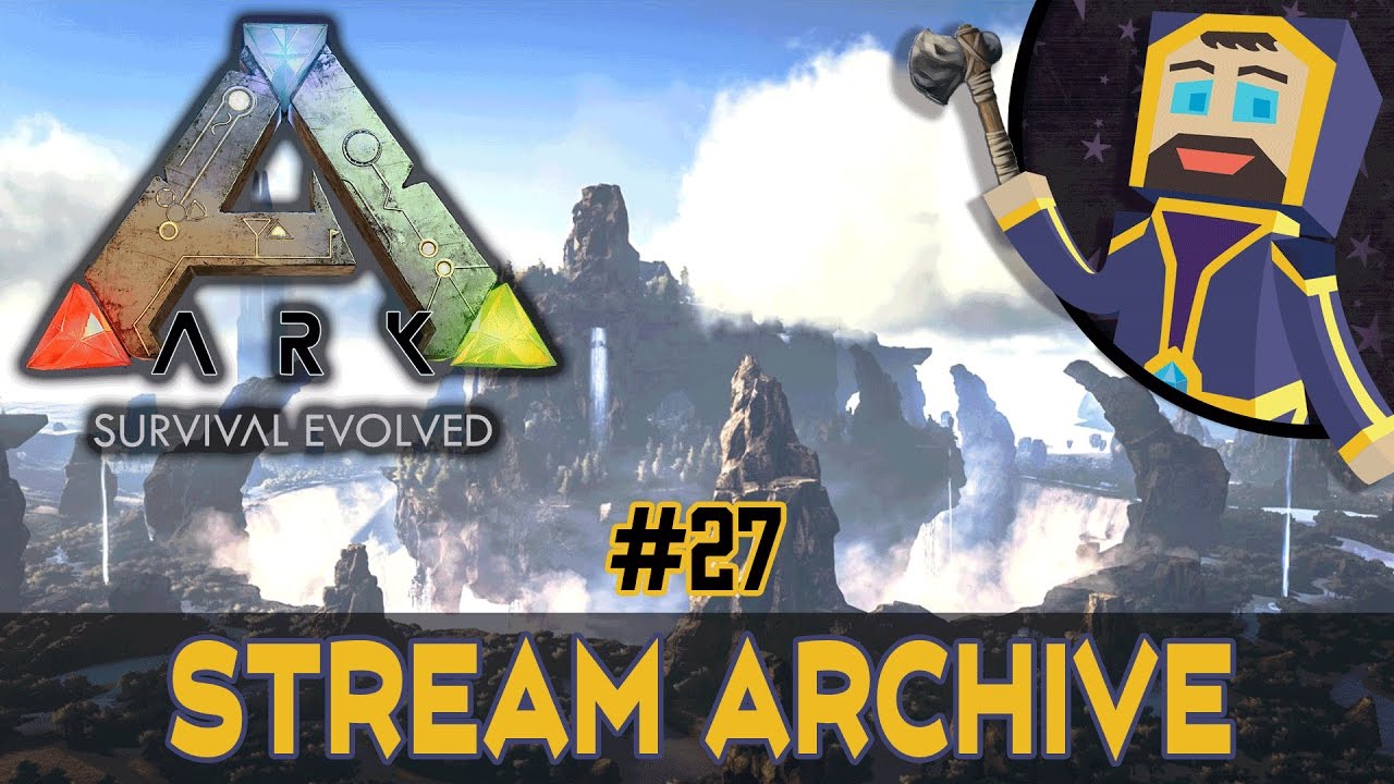 ARK: Survival Evolved - Livestream Archive #27 - YouTube