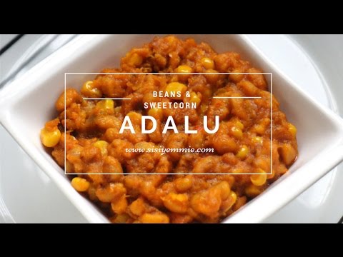 ADALU: BEANS & CORN RECIPE - YouTube