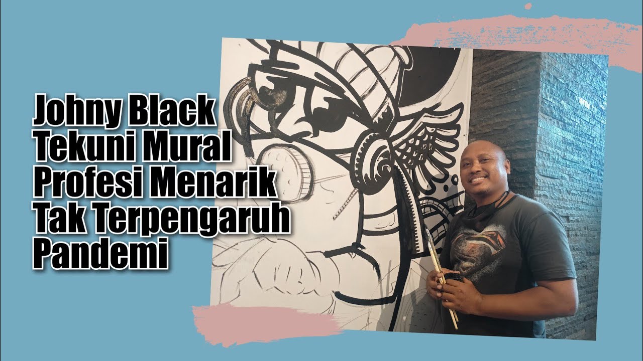 Johny Black Tekuni Mural Profesi Menarik Tak Terpengaruh Pandemi - YouTube