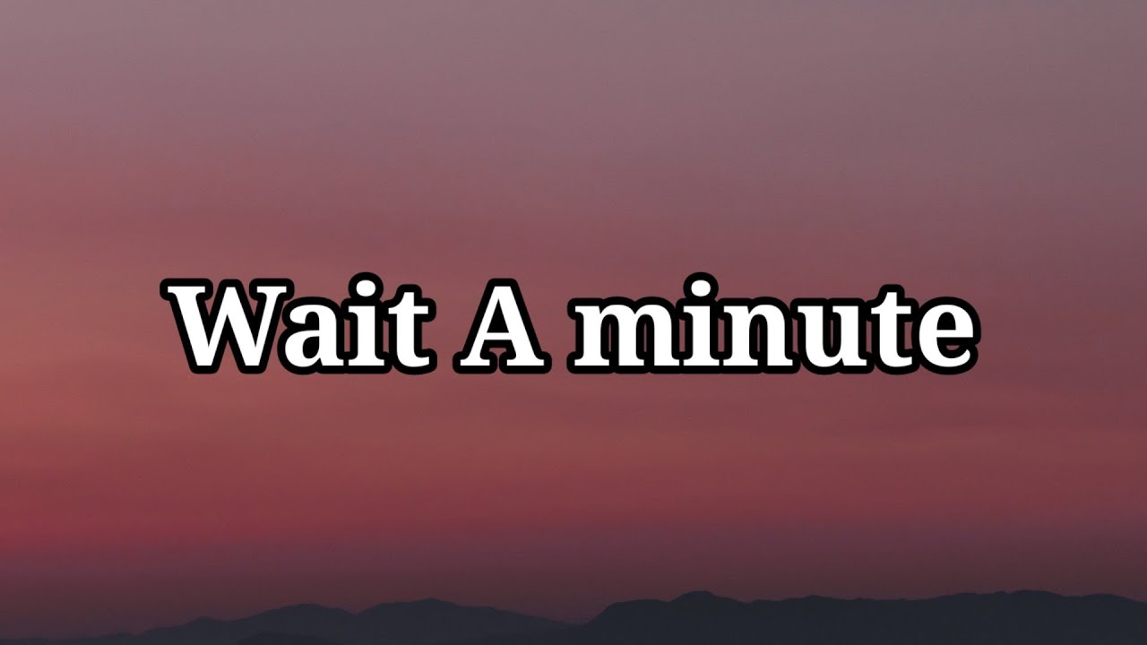 Willow Smith - Wait a Minute! (Lyrics) - YouTube