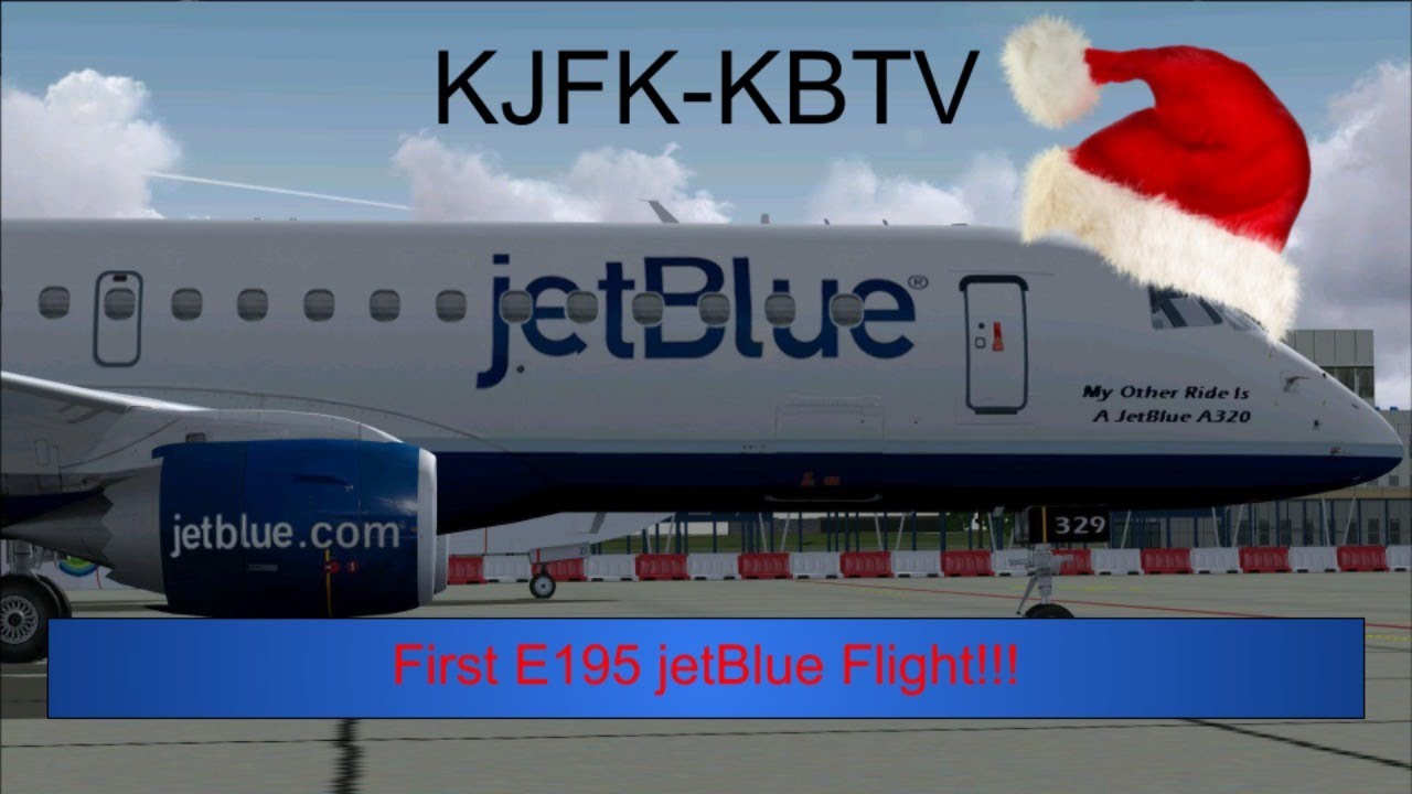 X-Plane 11 | KJFK-KBTV; First E195 Flight with jetBlue!!! | - YouTube