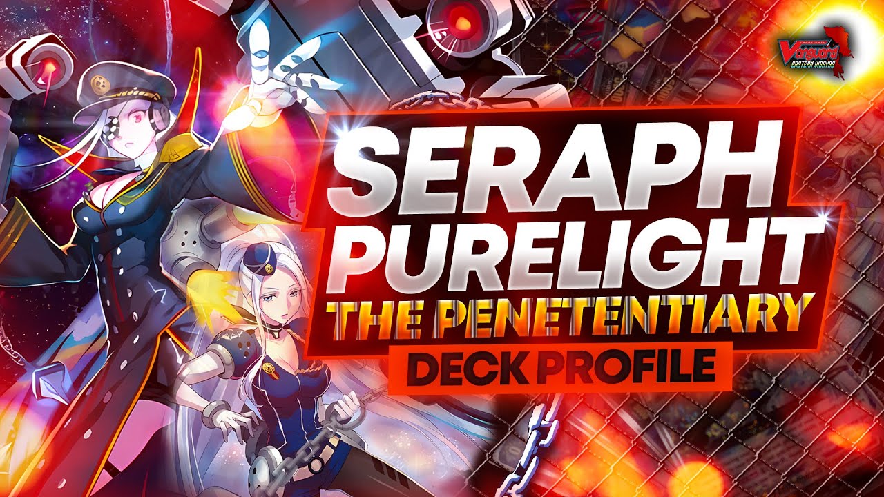 SERAPH PURELIGHT, PRISON DECK PROFILE! | Combos, Tips, and Future Upgrades | CJ Does Everything ...