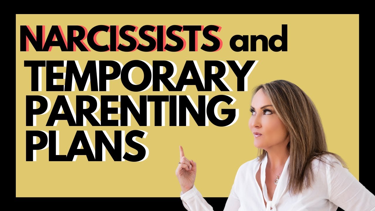 Narcissists And Temporary Parenting Plans YouTube narcissists-and-temporary-parenting-plans-youtube