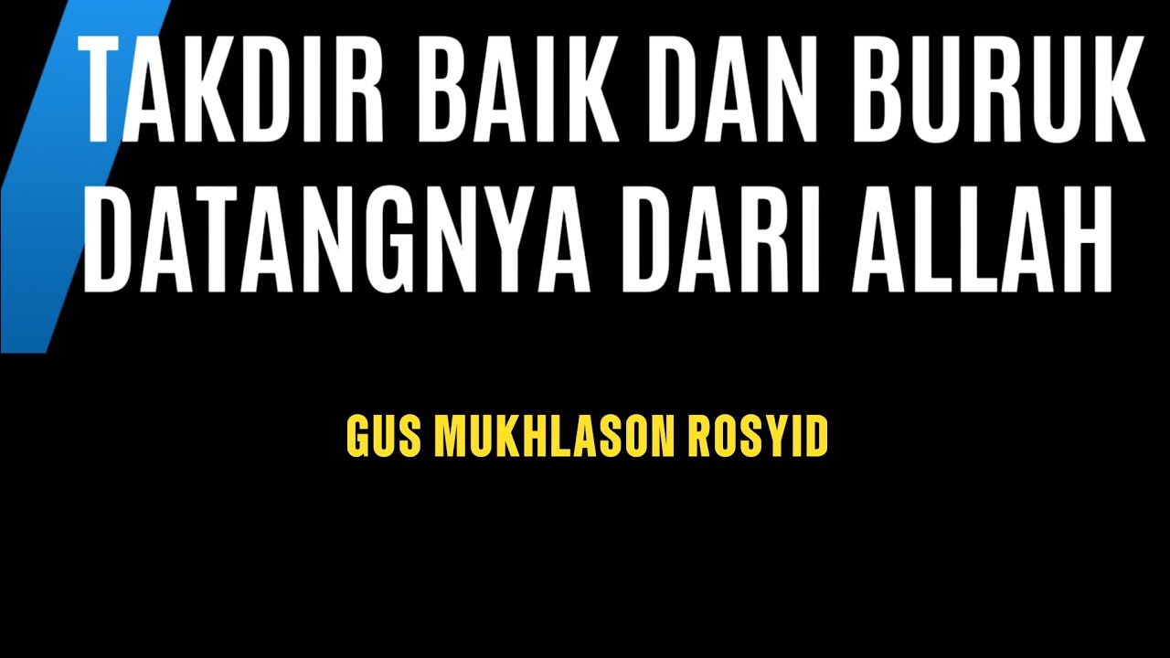 TAKDIR BAIK DAN BURUK DATANGNYA DARI ALLAH🔴GUS MUKHLASON ROSYID - YouTube