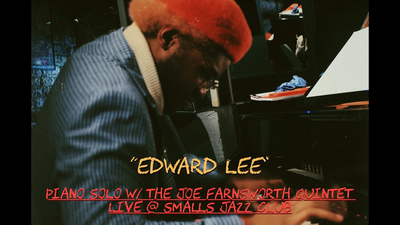 Edward Lee Piano Solo with the Joe Farnsworth Quintet Live at Smalls ...