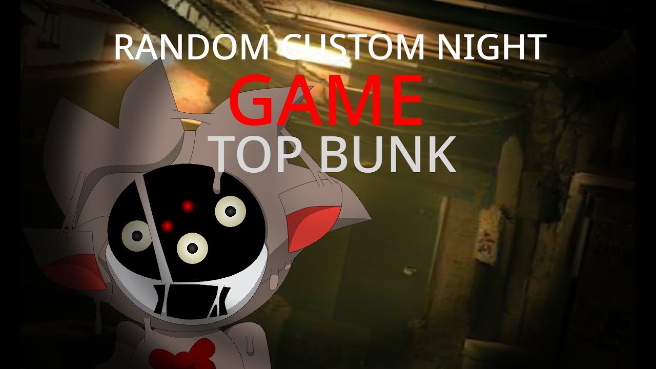 Random Custom Night Game v1.0 - Top Bunk - YouTube