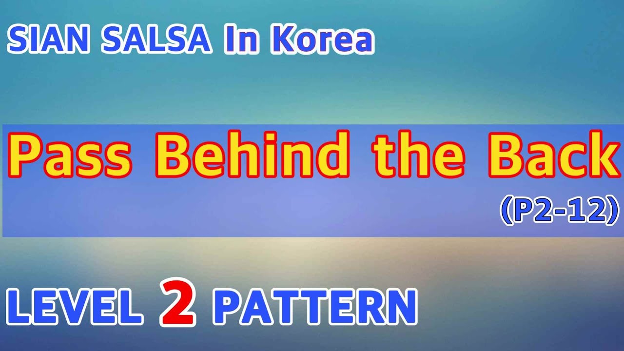 P2-12)Pass Behind the Back (& Roundabout) / Pattern Level 2, SALSA ...