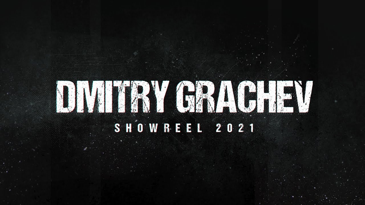 DMITRY GRACHEV SHOWREEL 2021 - YouTube