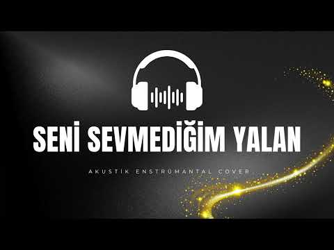 Seni Sevmediğim Yalan - Akustik Enstrümantal Fon Müziği