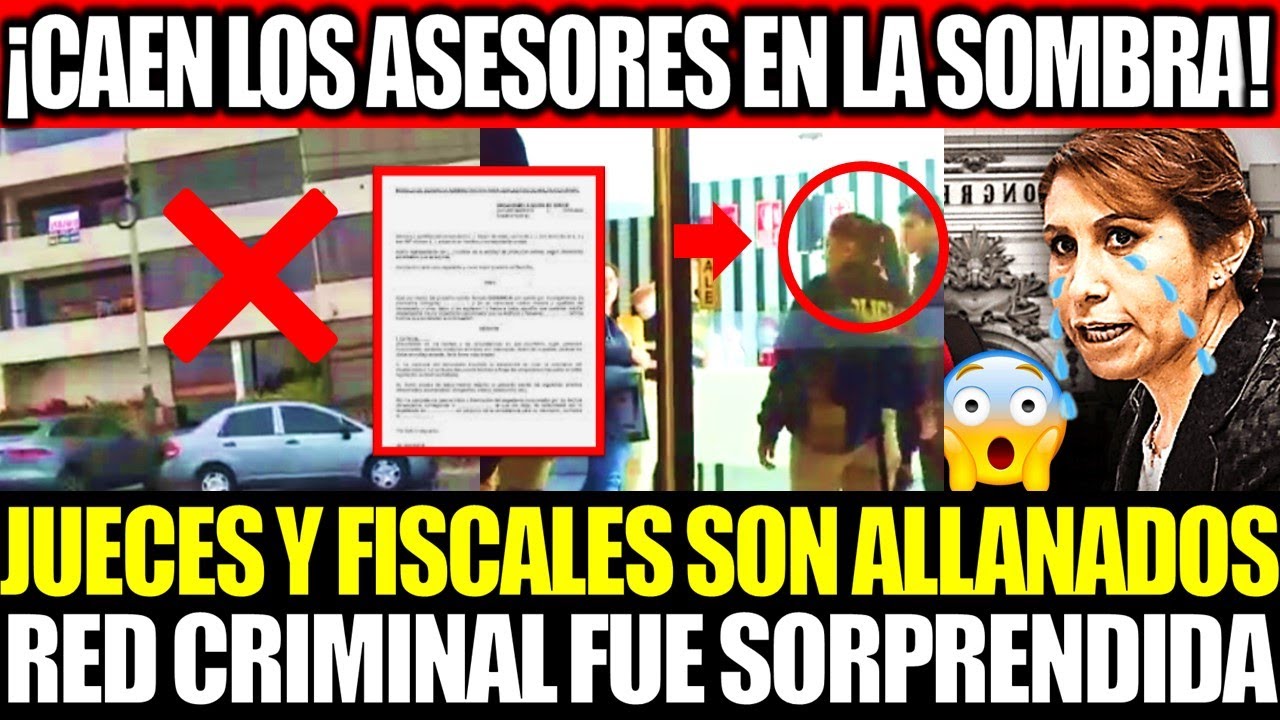¡lo Último Allanan Viviendas Y Oficinas De Los Asesores En La Sombra