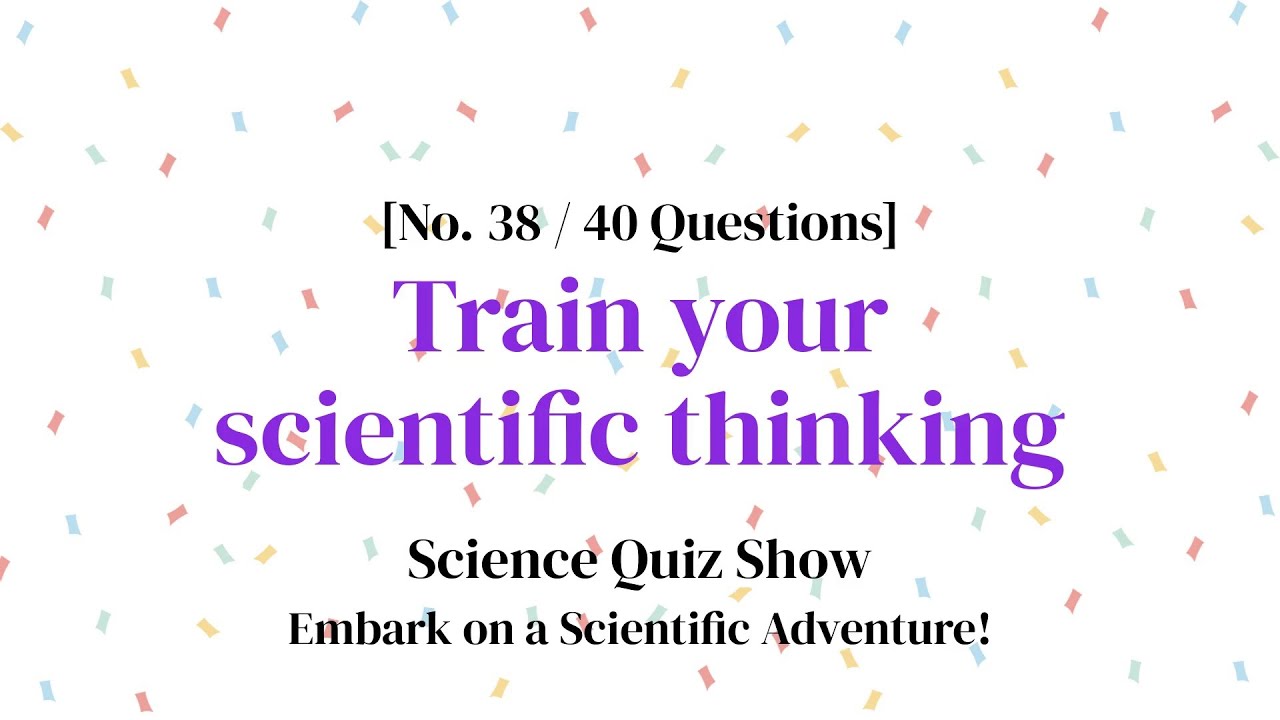 40 Questions to Think Like a Scientist - Science Quiz Ep. 38 - YouTube