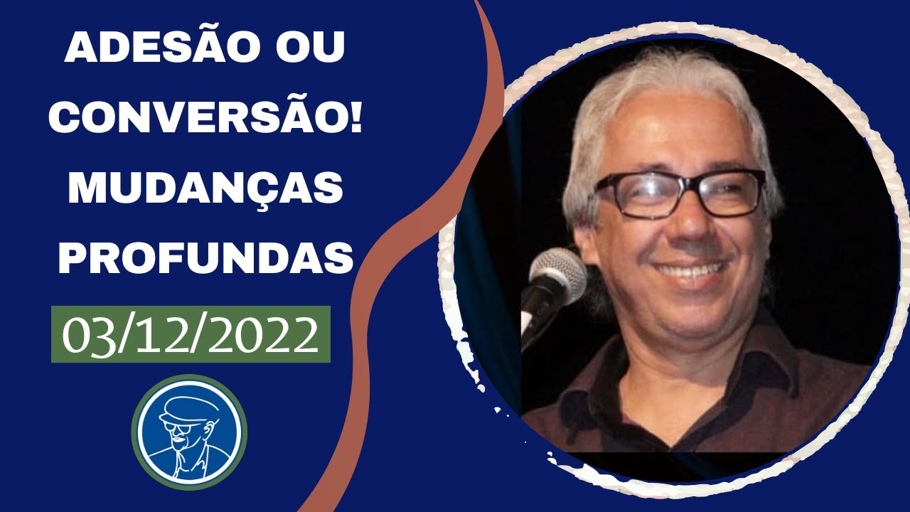 ADESÃO OU CONVERSÃO! MUDANÇAS PROFUNDAS - Frederico Menezes ©TV Chico ...