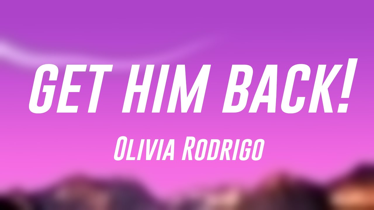 get him back! - Olivia Rodrigo Lyric Version 🪲 - YouTube