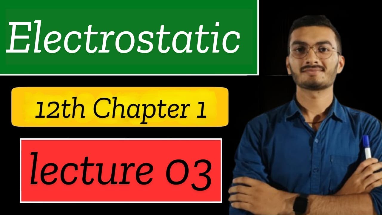 ELECTROSTATIC 2025 ||🔥Quark (N+P) || chapter 1 electric charge & field || lecture 03 - YouTube