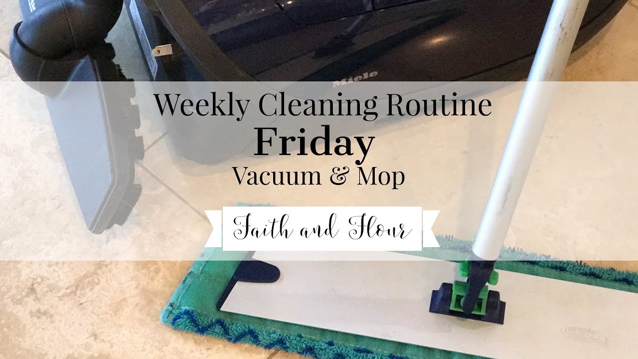 Weekly Cleaning Routine: Friday | Clean with Me | Vacuum & Mop - YouTube