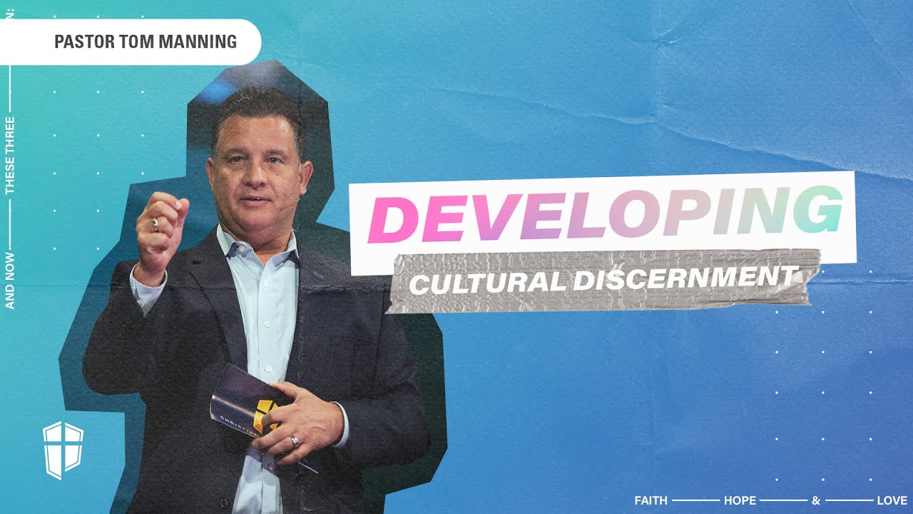 Developing Cultural Discernment | Essentials of Your Faith: Part 2 ...