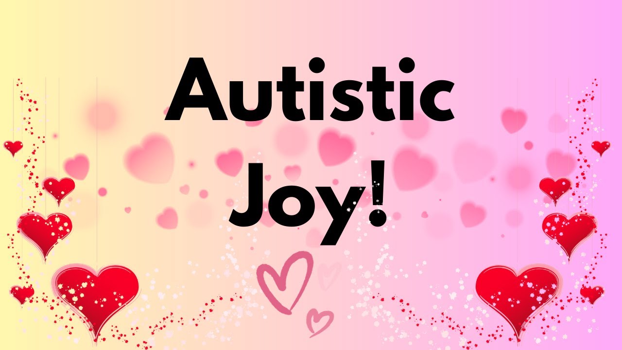 9 Autistic Joy Short Videos, Sharing The Love Of Being Happy Your Own ...