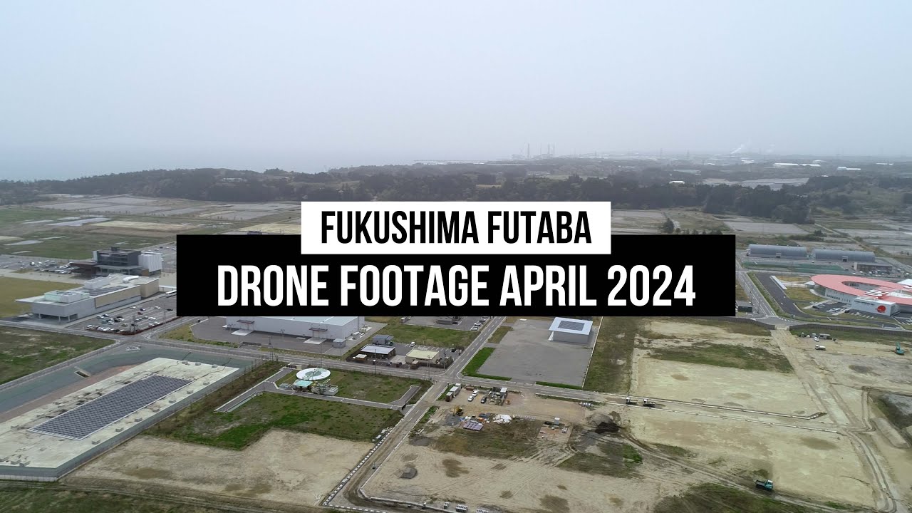 Drone Footage The town of Futaba in Fukushima Prefecture(2024.4.18 ...