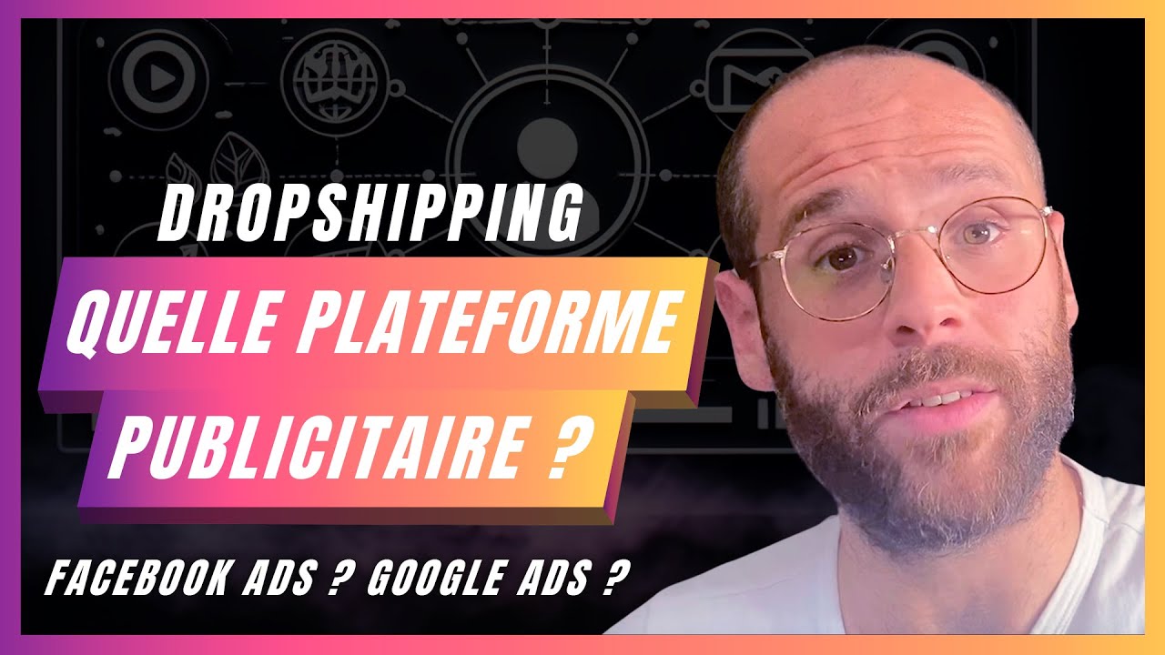 Par quelle plateforme publicitaire commencer en dropshipping ? Google ...