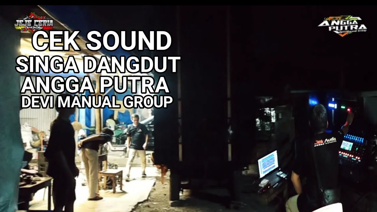PENGECEKAN SOUND SYSTEM ~ SINGA DANGDUT ~ ANGGA PUTRA ~ DEVI MANUAL ...