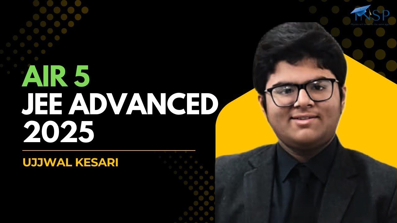 [ KEY TO SUCCESS ] AIR 5 JEE ADVANCED 2025 | UJJWAL KESARI | TRAITS OF ...