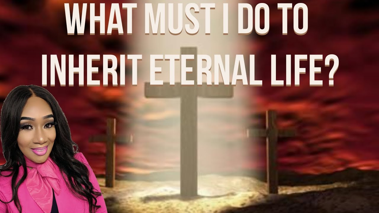 What must I do to inherit Eternal Life? - YouTube