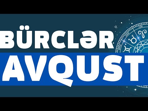 BÜRCLƏR AVQUST AYI 2021 PROQNOZU(Ulduz Falı) - AVQUST AYINDA BÜRCLƏR