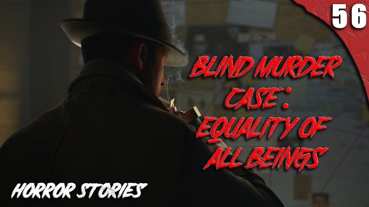 Horror Story|Terrifying Story|Blind murder case：equality of all beings ...
