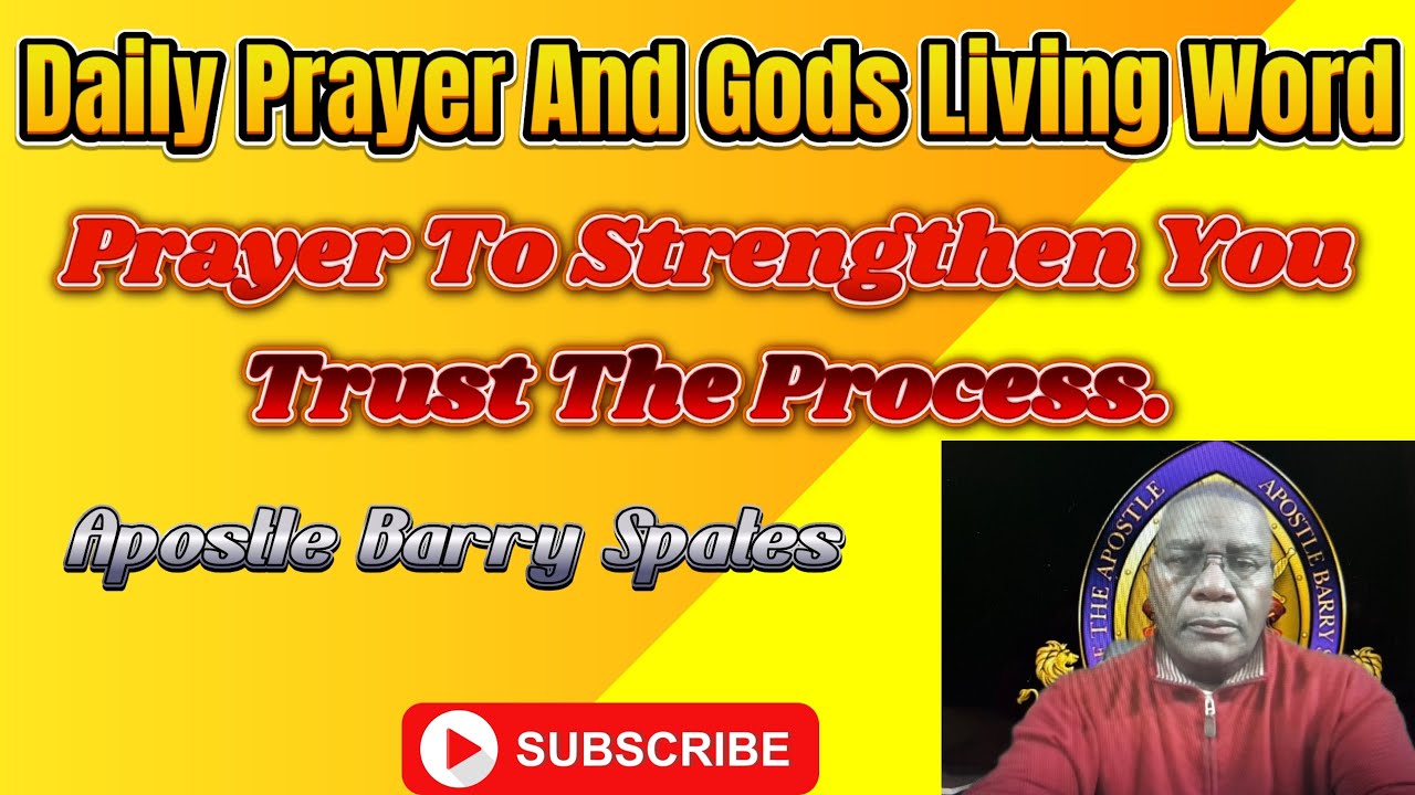 [ Prayer To Strengthen You Trust God's Process. ] [Apostle: Barry ...