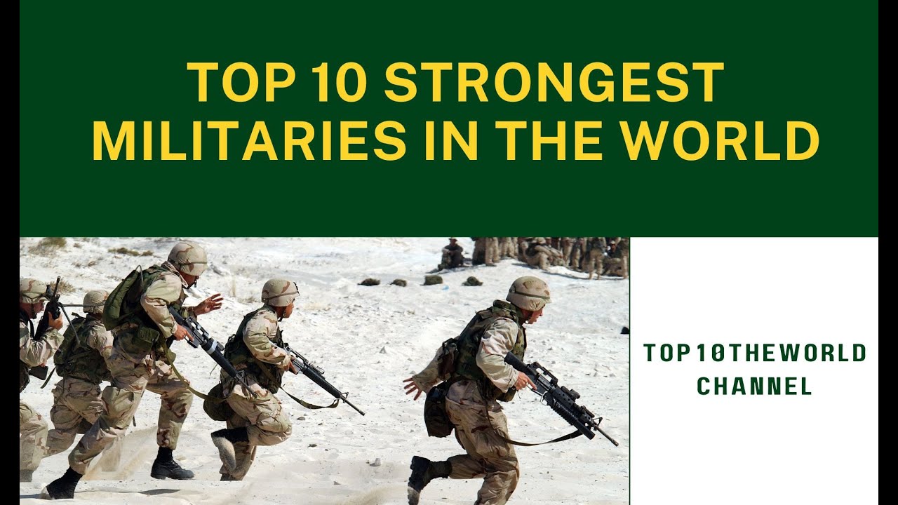 Top 10 Strongest Militaries in the World | Top10theworld Channel - YouTube