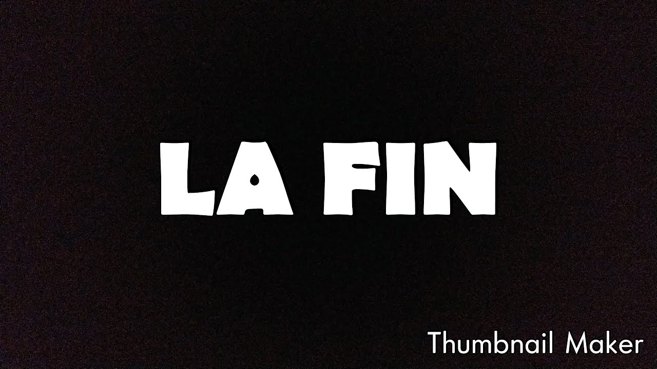 LA FIN (SUITE) - YouTube