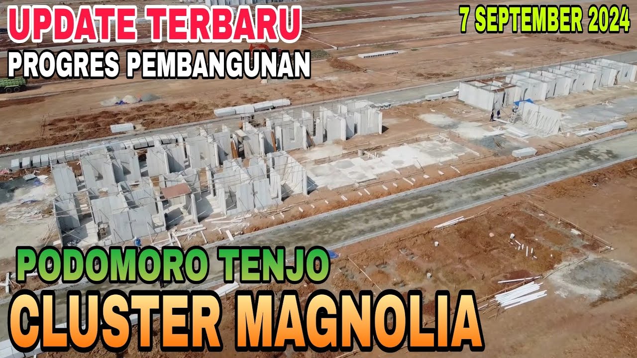 UPDATE PODOMORO TENJO CLUSTER MAGNOLIA 7 SEPTEMBER 2024 - YouTube