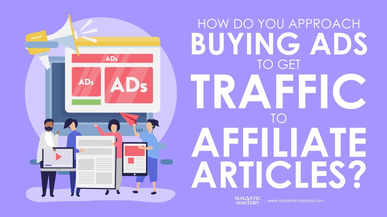 How Do You Approach Buying Ads To Get Traffic To Affiliate Articles ...