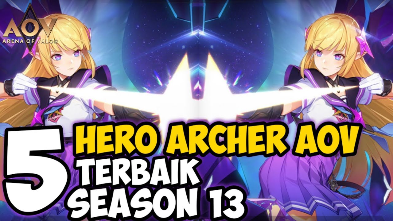 5 HERO ARCHER TERBAIK AOV SEASON 13 - ARENA OF VALOR - YouTube