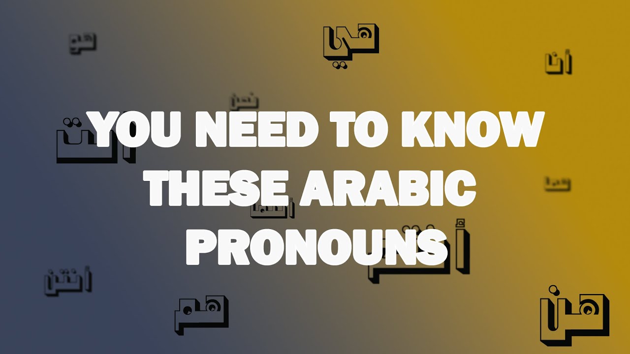 How to Say I We You He She They in Arabic | Arabic Pronouns | Learn ...