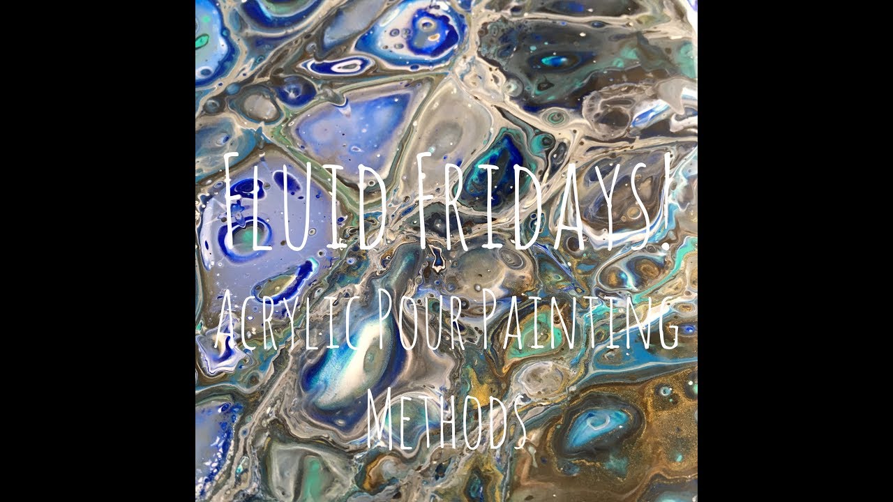 Fluid Fridays Fluid Acrylic Painting Methods 1 - YouTube